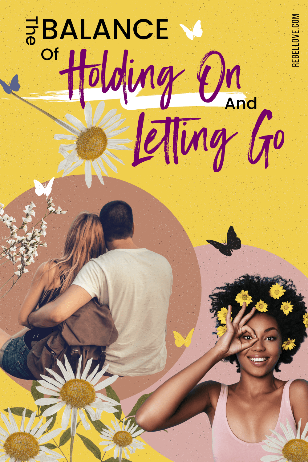 The Balance Of Holding On And Letting Go - Rebel Love
