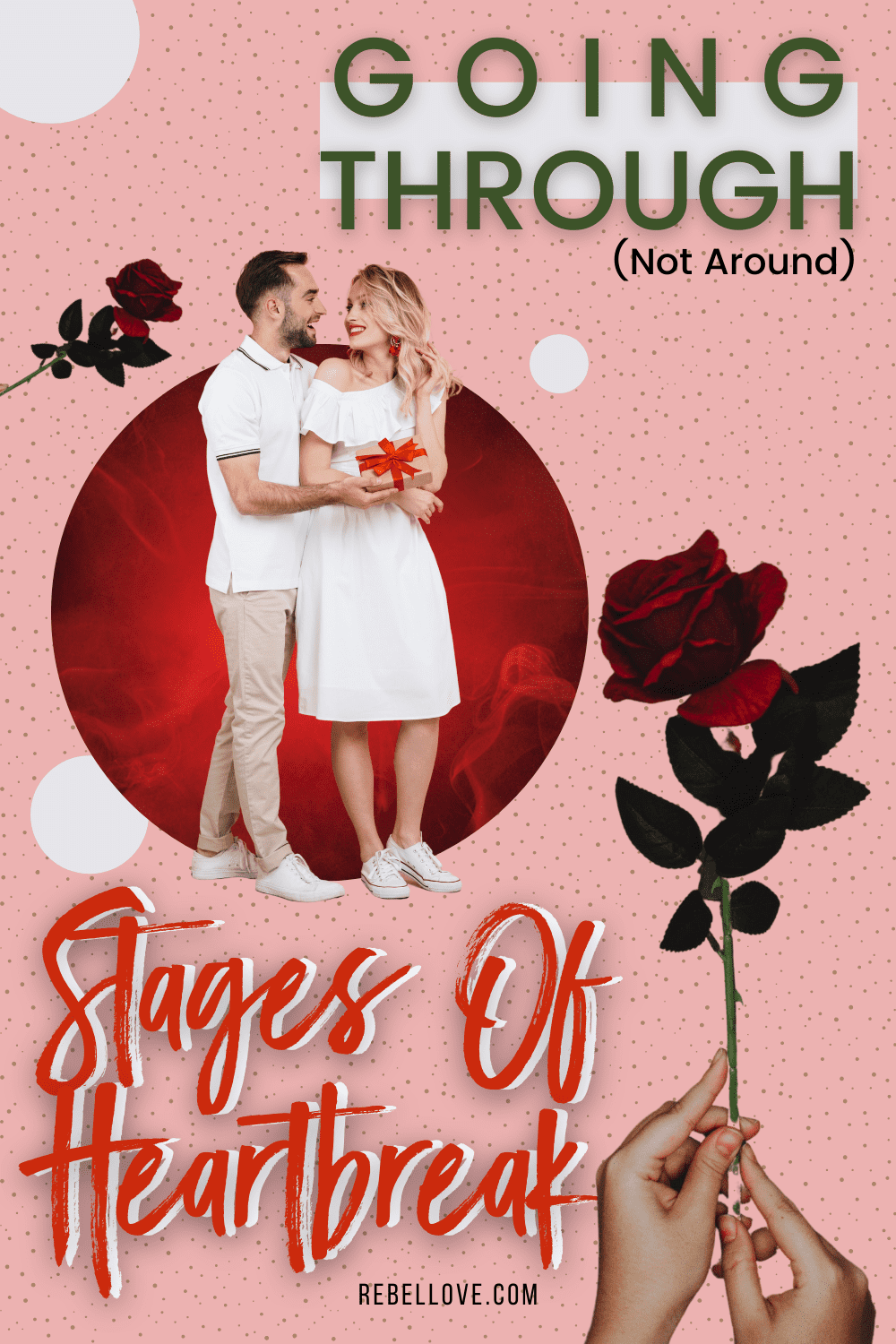 Going Through (Not Around) Stages Of Heartbreak - Rebel Love